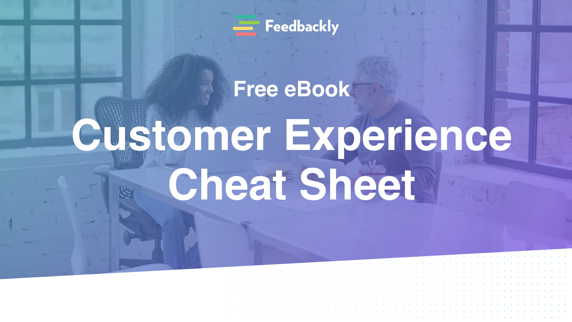Free eBook | Customer Experience Cheat Sheet | Feedbackly