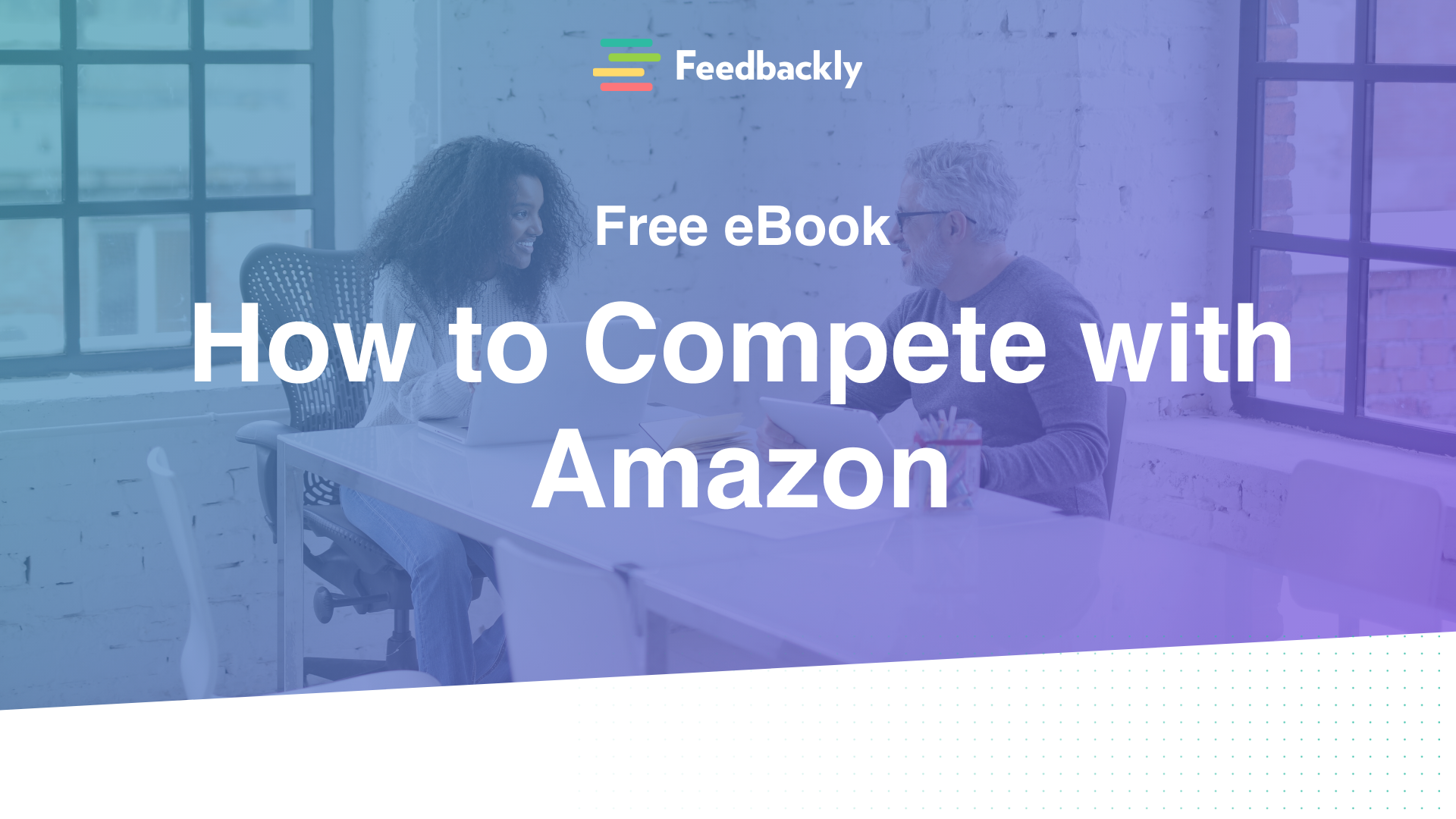 Free eBook | How to Compete with Amazon | Feedbackly