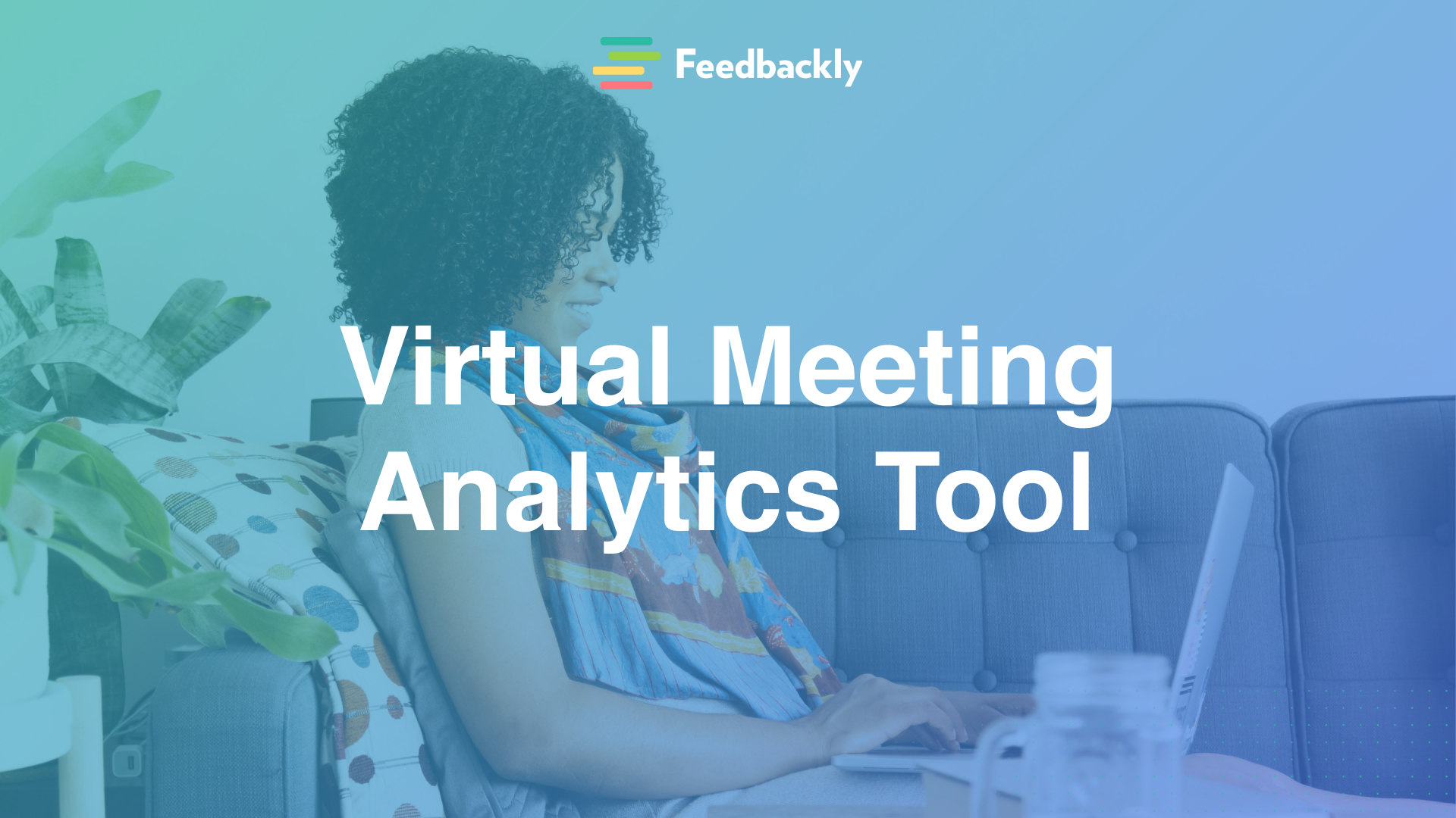 Improve your Virtual Meetings | Meeting Analytics Tool | Feedbackly
